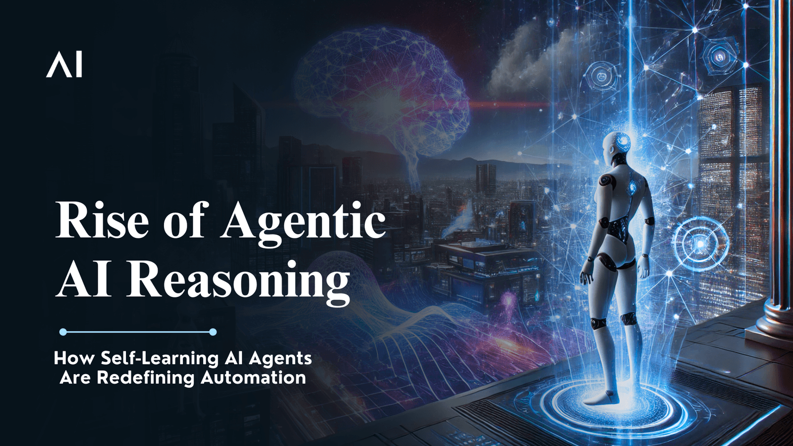 The Rise of Agentic AI Reasoning: How Self-Learning AI Agents Are Redefining Automation
